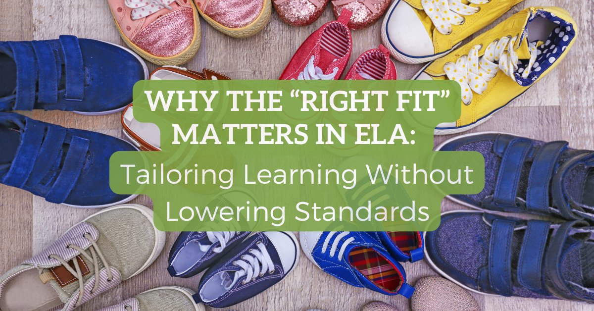Why the “Right Fit” Matters in ELA: Tailoring Learning Without Lowering ...